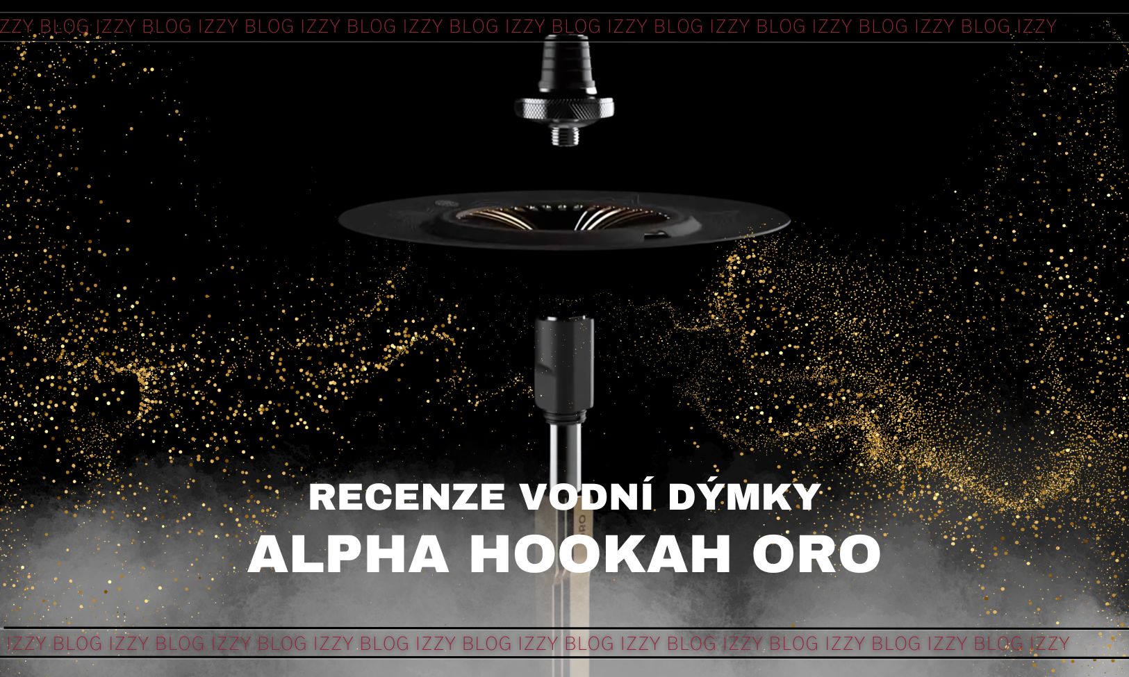 Recenze vodní dýmky Alpha Hookah ORO | Izzysmoke.com